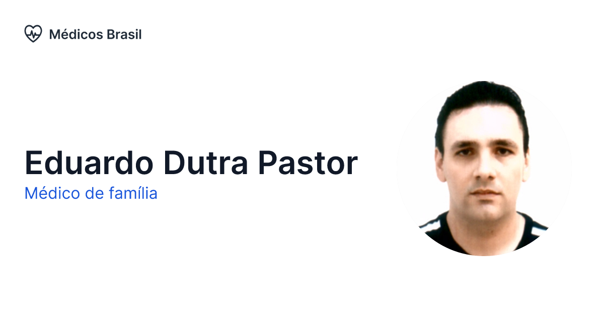 Eduardo Dutra Pastor - Médico de família | Médicos Brasil
