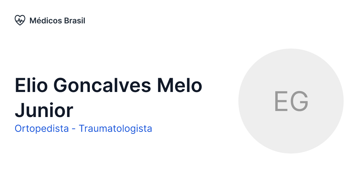 Elio Goncalves Melo Junior - Ortopedista - Traumatologista | Médicos Brasil