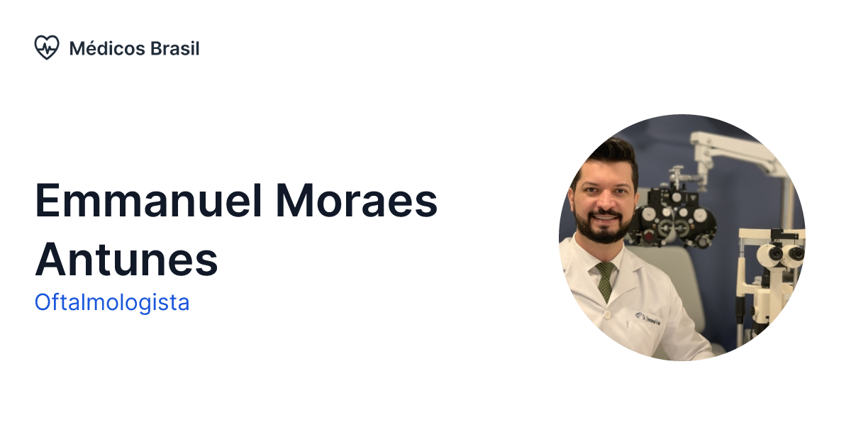 Emmanuel Moraes Antunes - Oftalmologista | Médicos Brasil