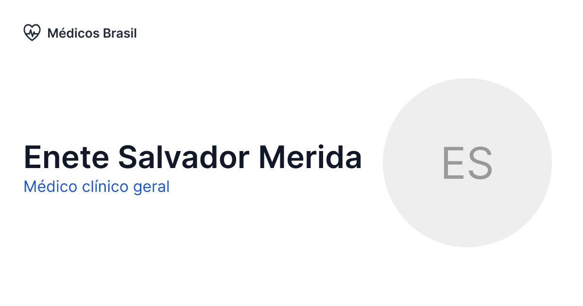 Enete Salvador Merida - Médico clínico geral | Médicos Brasil