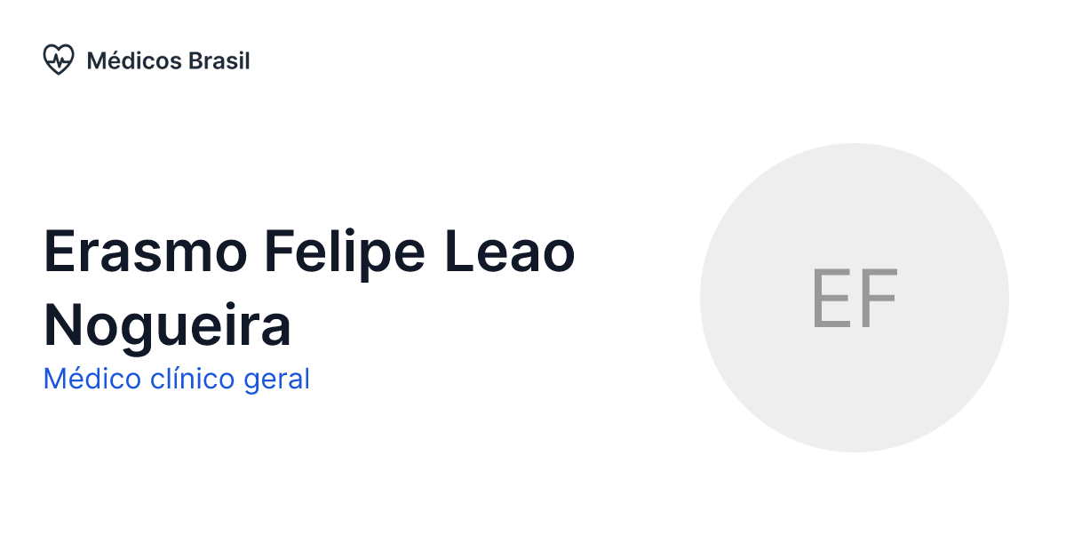 Erasmo Felipe Leao Nogueira - Médico clínico geral | Médicos Brasil