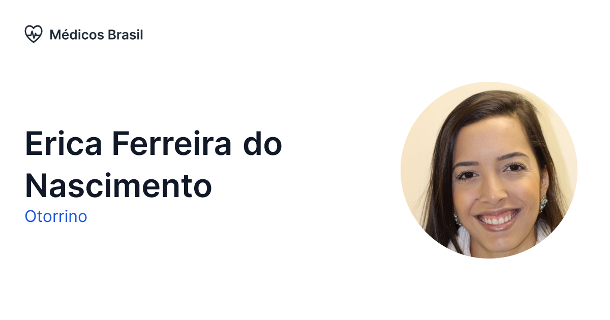 Erica Ferreira do Nascimento - Otorrino | Médicos Brasil
