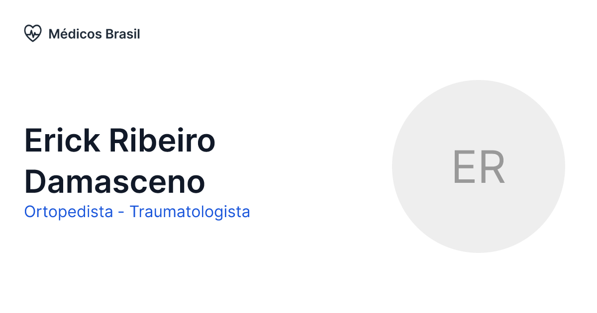 Erick Ribeiro Damasceno - Ortopedista - Traumatologista | Médicos Brasil