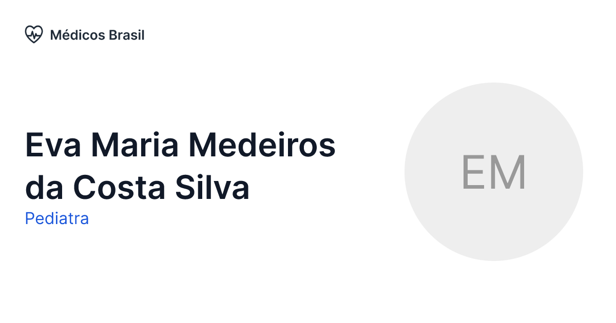 Eva Maria Medeiros da Costa Silva - Pediatra | Médicos Brasil