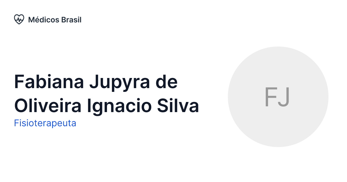 Fabiana Jupyra de Oliveira Ignacio Silva - Fisioterapeuta | Médicos Brasil