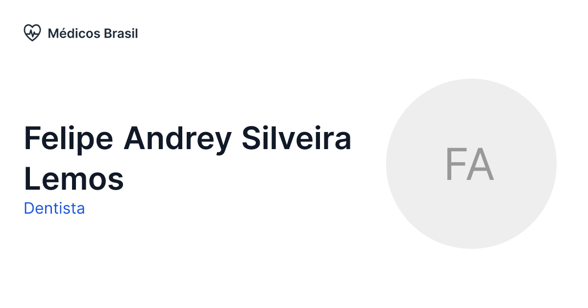 Felipe Andrey Silveira Lemos - Dentista | Médicos Brasil