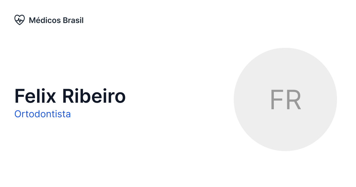 Felix Ribeiro - Ortodontista | Médicos Brasil