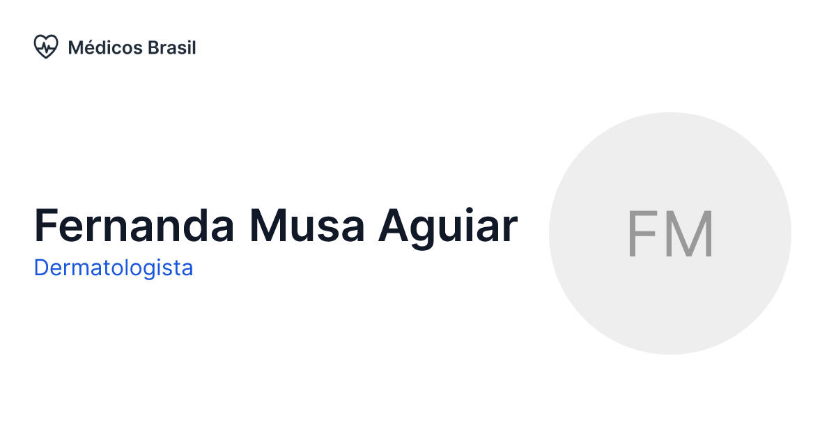 Fernanda Musa Aguiar - Dermatologista | Médicos Brasil