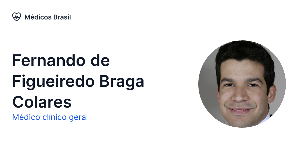 Fernando de Figueiredo Braga Colares - Médico clínico geral | Médicos ...
