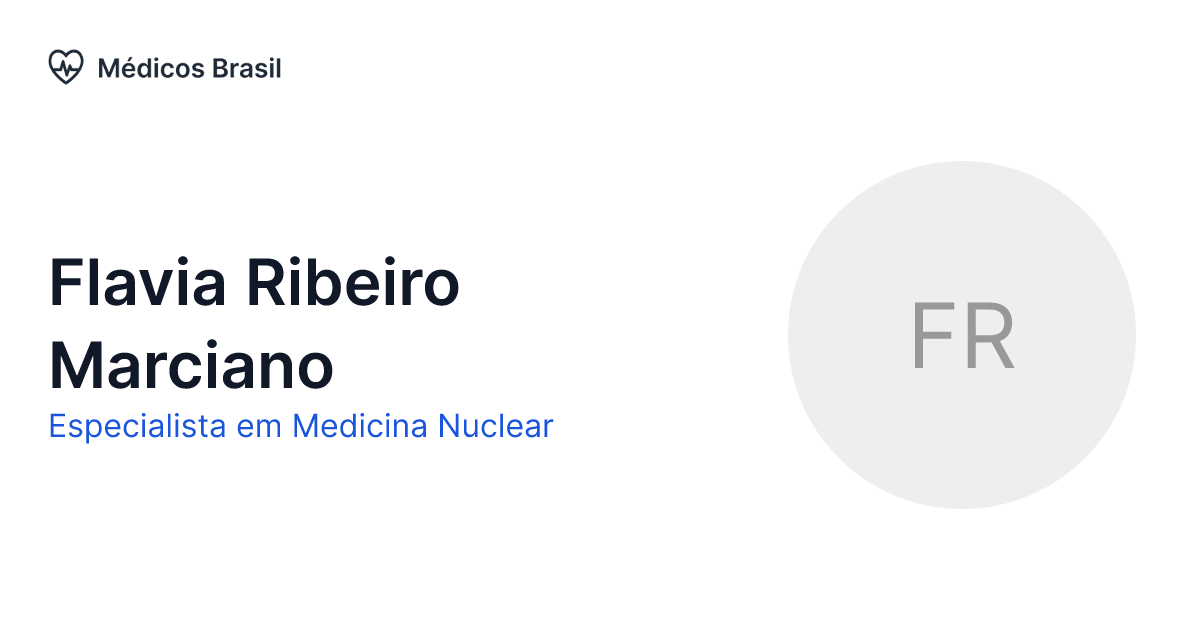 Flavia Ribeiro Marciano - Especialista em Medicina Nuclear | Médicos Brasil