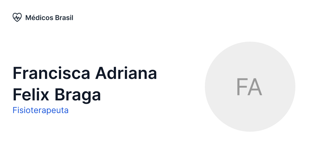 Francisca Adriana Felix Braga - Fisioterapeuta | Médicos Brasil