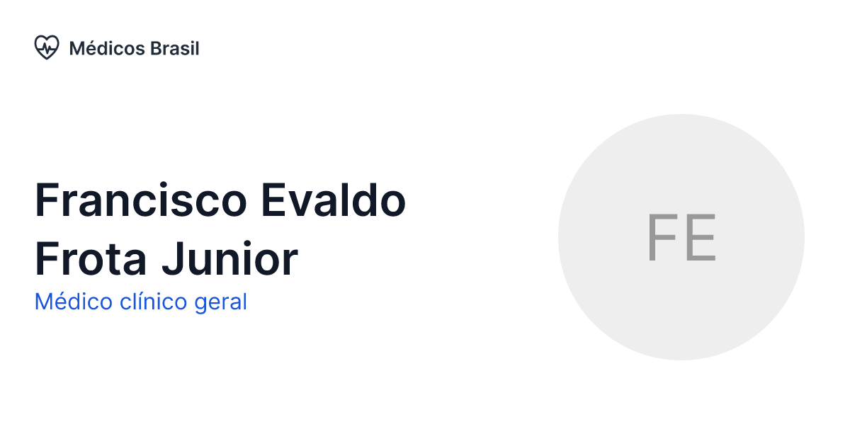 Francisco Evaldo Frota Junior - Médico clínico geral | Médicos Brasil