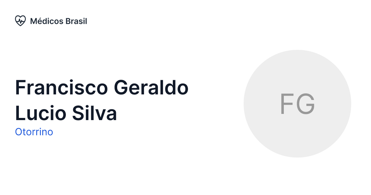 Francisco Geraldo Lucio Silva - Otorrino | Médicos Brasil