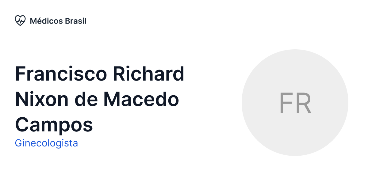 Francisco Richard Nixon de Macedo Campos - Ginecologista | Médicos Brasil