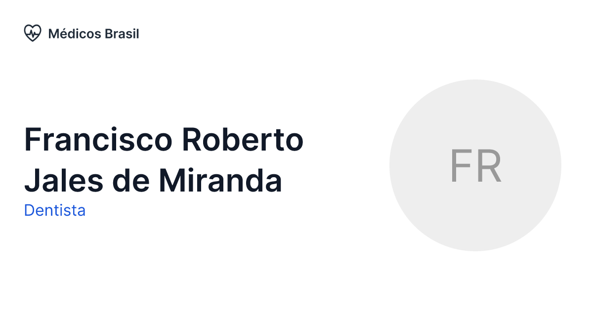 Francisco Roberto Jales de Miranda - Dentista | Médicos Brasil