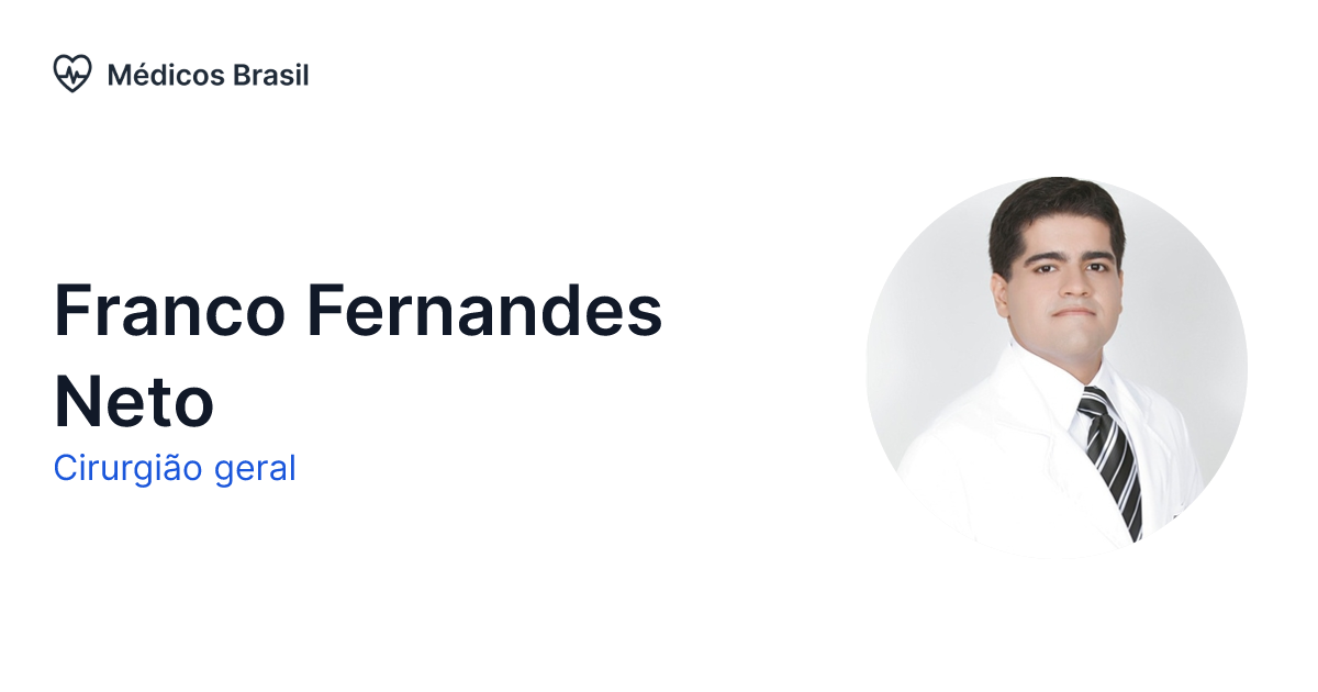 Franco Fernandes Neto - Cirurgião geral | Médicos Brasil