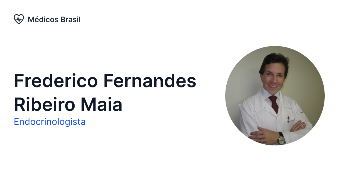 Frederico Fernandes Ribeiro Maia - Endocrinologista | Médicos Brasil