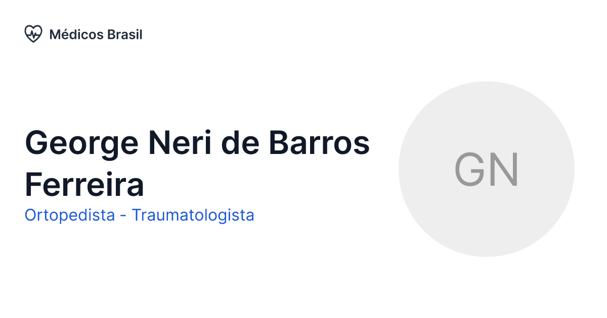 George Neri de Barros Ferreira - Ortopedista - Traumatologista ...