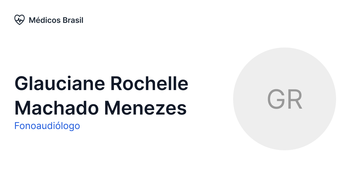 Glauciane Rochelle Machado Menezes - Fonoaudiólogo | Médicos Brasil
