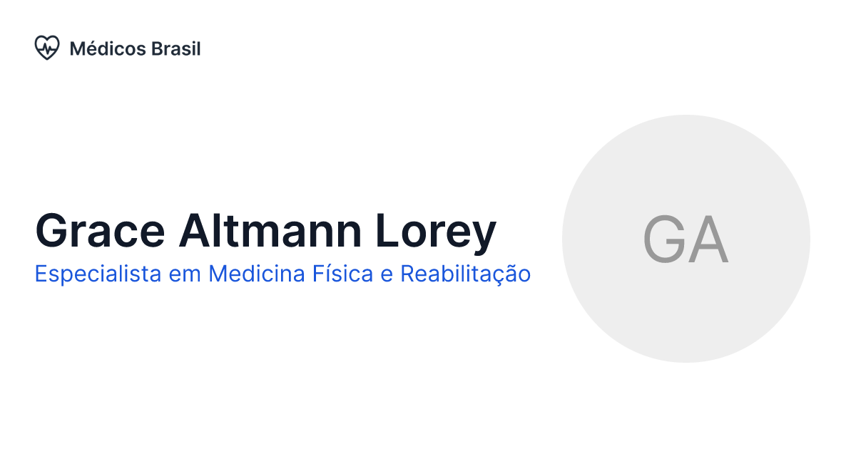 Grace Altmann Lorey - Especialista em Medicina Física e Reabilitação ...