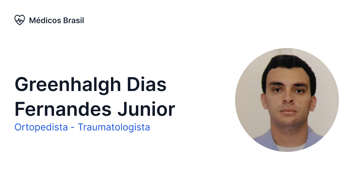 Greenhalgh Dias Fernandes Junior - Ortopedista - Traumatologista ...