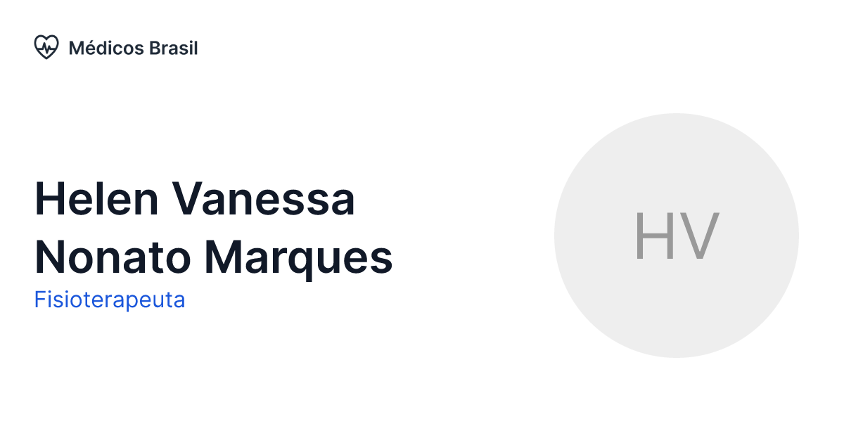 Helen Vanessa Nonato Marques - Fisioterapeuta | Médicos Brasil