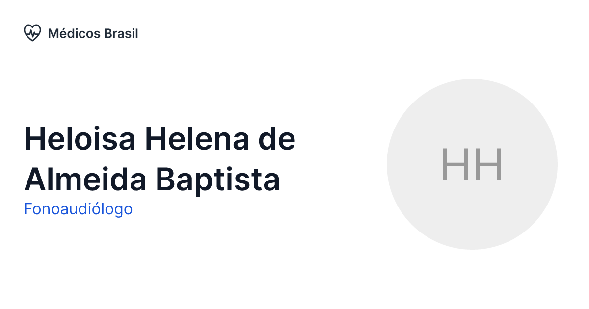 Heloisa Helena de Almeida Baptista - Fonoaudiólogo | Médicos Brasil