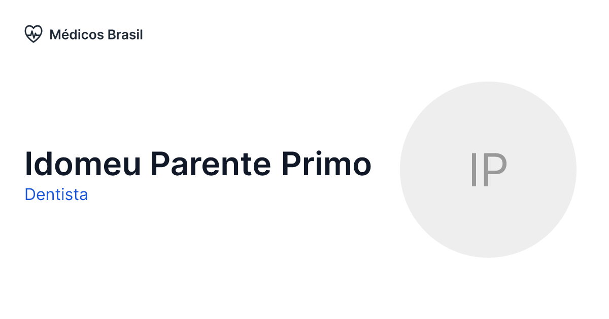 Idomeu Parente Primo - Dentista | Médicos Brasil