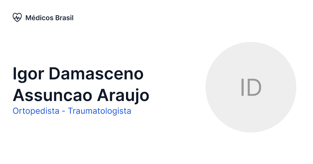 Igor Damasceno Assuncao Araujo - Ortopedista - Traumatologista | Médicos Brasil
