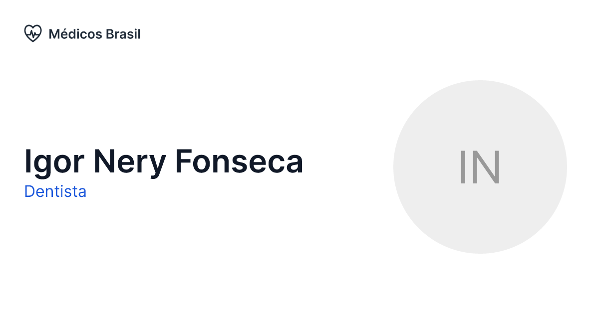 Igor Nery Fonseca - Dentista | Médicos Brasil