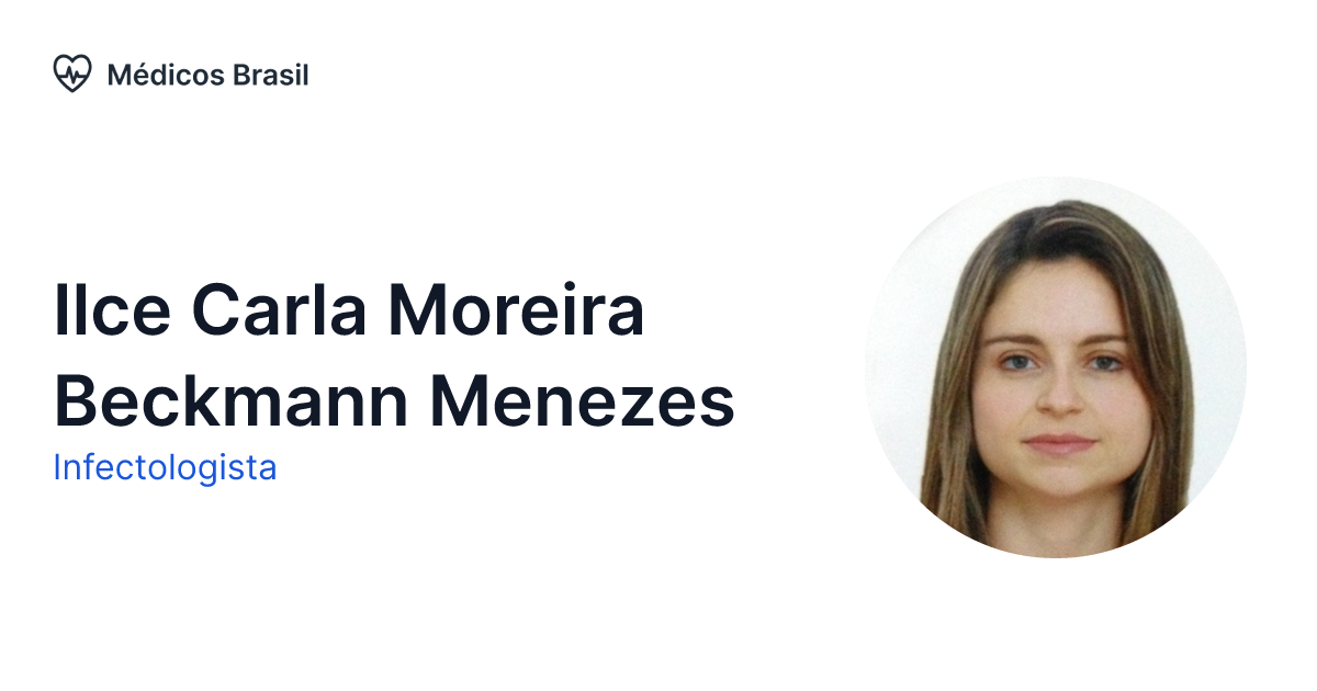 Ilce Carla Moreira Beckmann Menezes - Infectologista | Médicos Brasil