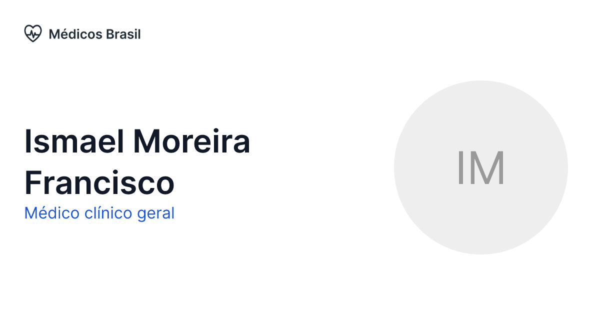 Ismael Moreira Francisco - Médico clínico geral | Médicos Brasil