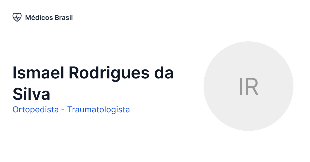 Ismael Rodrigues da Silva - Ortopedista - Traumatologista | Médicos Brasil