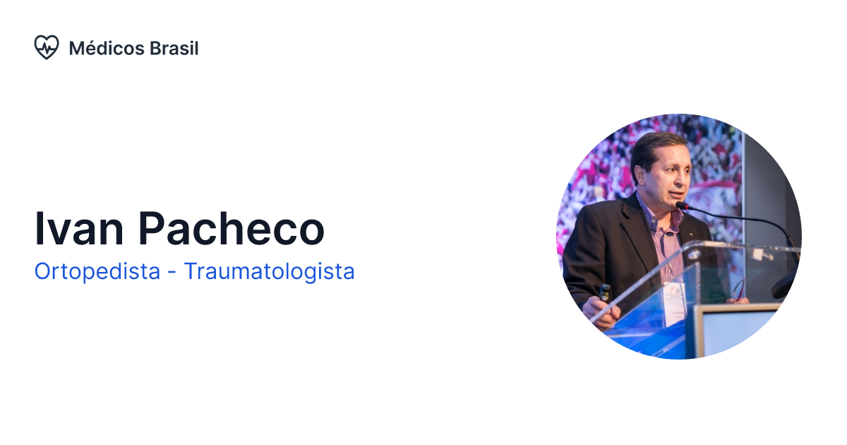 Ivan Pacheco - Ortopedista - Traumatologista | Médicos Brasil