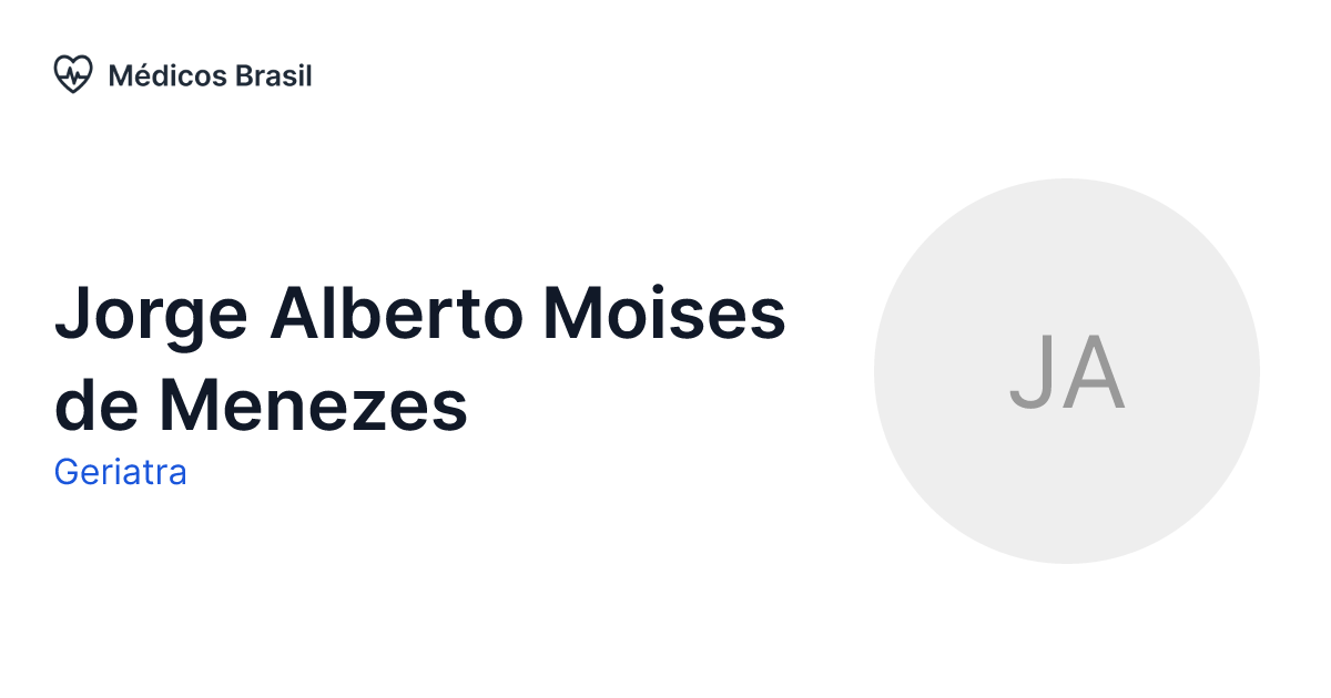 Jorge Alberto Moises de Menezes - Geriatra | Médicos Brasil