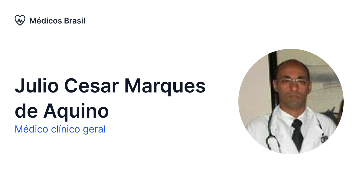 Julio Cesar Marques de Aquino - Médico clínico geral | Médicos Brasil Julio Cesar Marques de Aquino - Médico clínico geral | Médicos Brasil