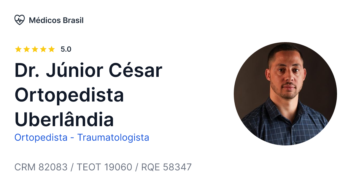 Dr. Júnior César Ortopedista Uberlândia - Ortopedista - Traumatologista | Médicos Brasil