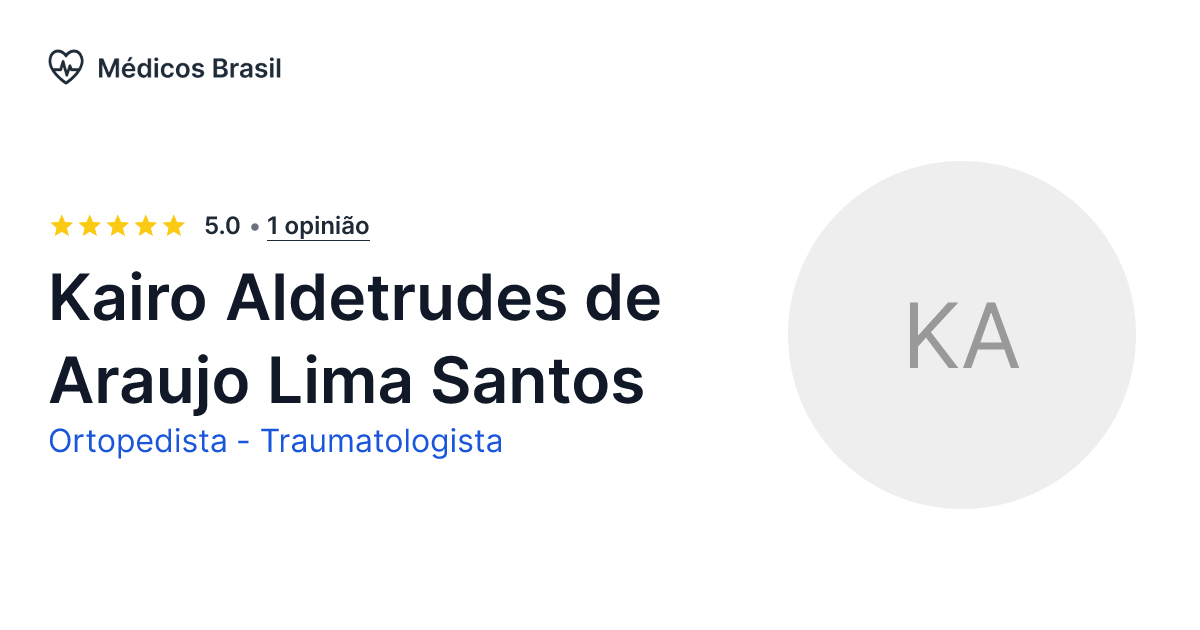 Kairo Aldetrudes de Araujo Lima Santos - Ortopedista - Traumatologista | Médicos Brasil