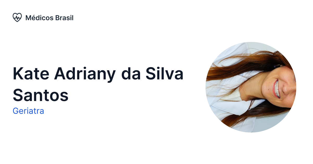 Kate Adriany da Silva Santos - Geriatra | Médicos Brasil