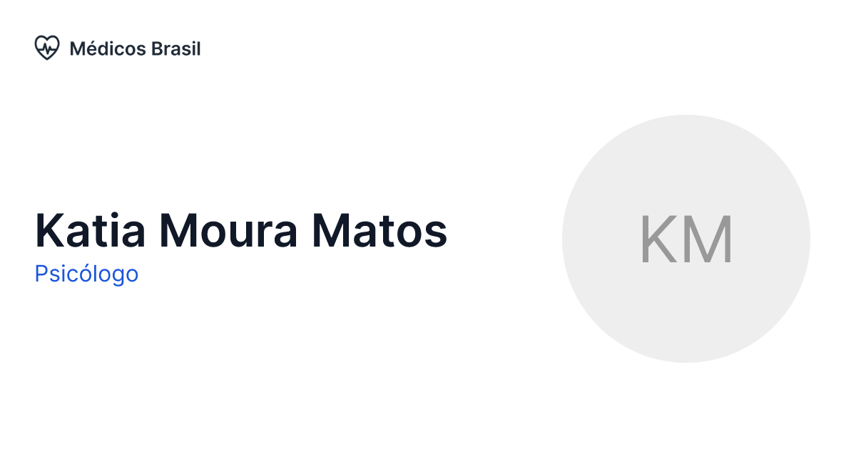Katia Moura Matos - Psicólogo | Médicos Brasil