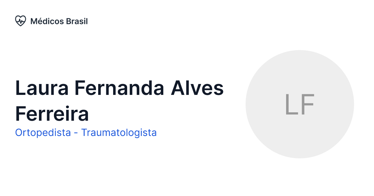 Laura Fernanda Alves Ferreira - Ortopedista - Traumatologista | Médicos ...