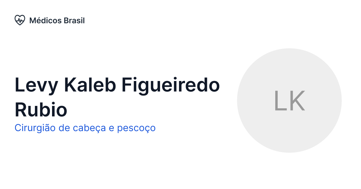 Levy Kaleb Figueiredo Rubio - Cirurgião de cabeça e pescoço | Médicos ...