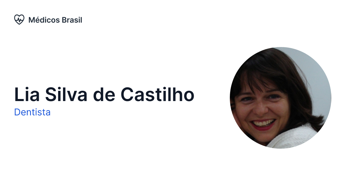 Lia Silva de Castilho - Dentista | Médicos Brasil