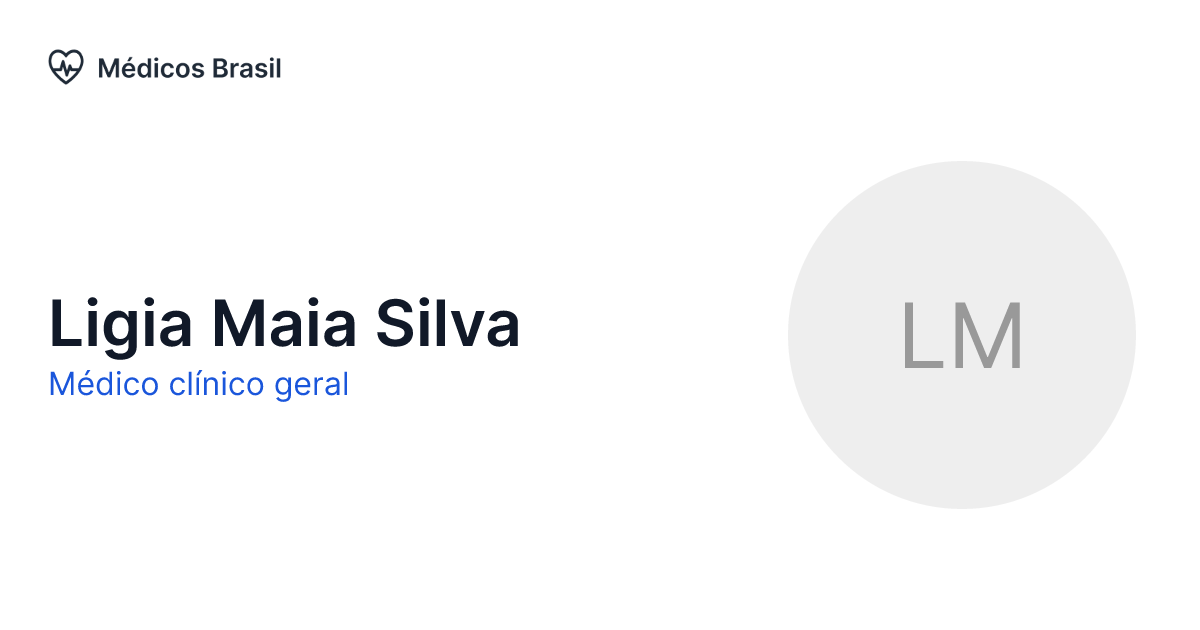 Ligia Maia Silva - Médico clínico geral | Médicos Brasil