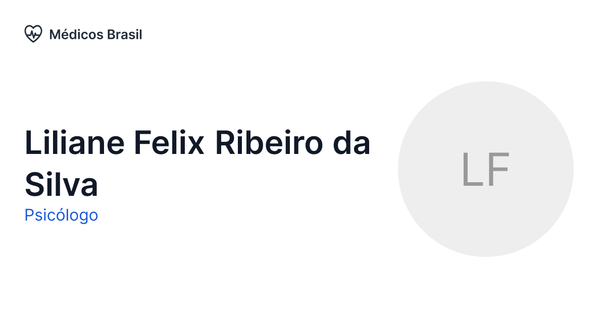Liliane Felix Ribeiro da Silva - Psicólogo | Médicos Brasil