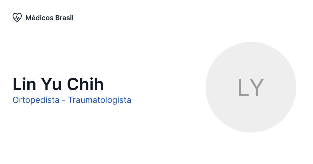 Lin Yu Chih - Ortopedista - Traumatologista | Médicos Brasil