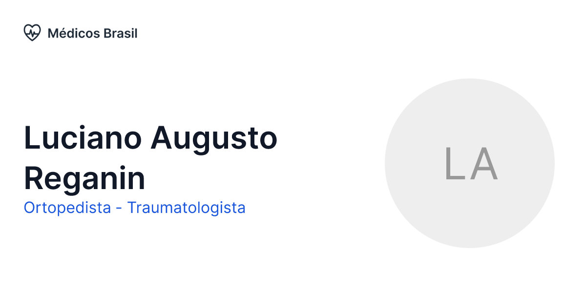 Luciano Augusto Reganin - Ortopedista - Traumatologista | Médicos Brasil