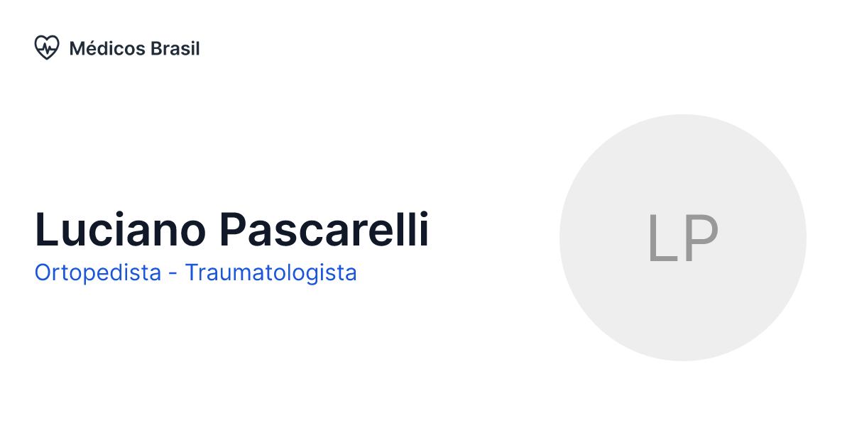Luciano Pascarelli - Ortopedista - Traumatologista | Médicos Brasil