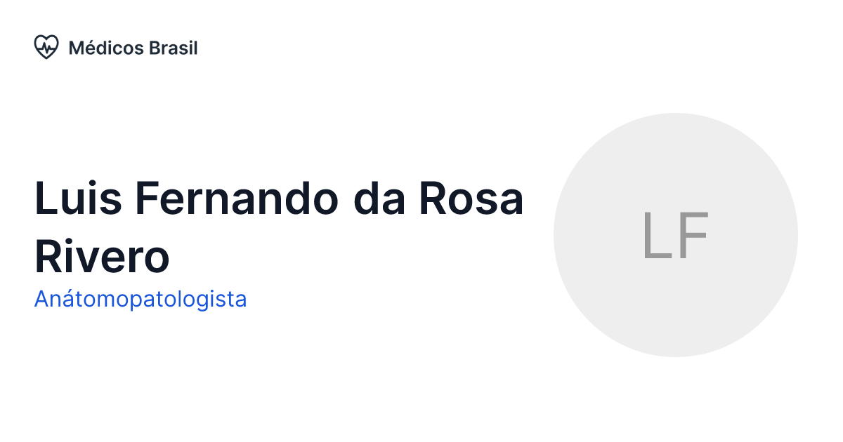 Luis Fernando da Rosa Rivero - Anátomopatologista | Médicos Brasil
