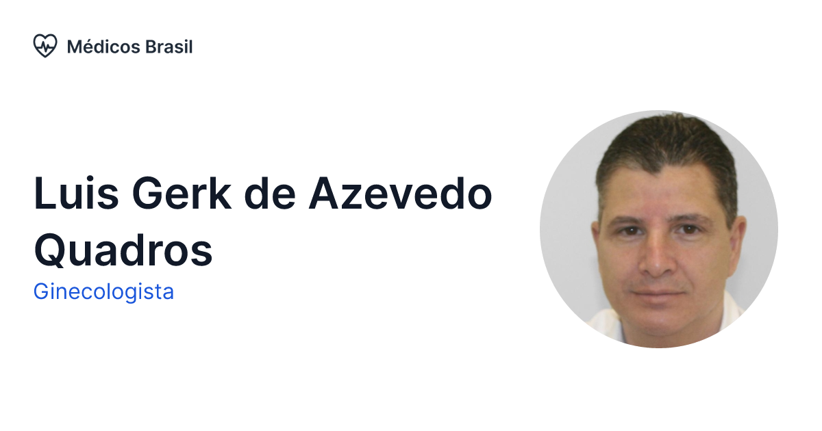 Luis Gerk de Azevedo Quadros - Ginecologista | Médicos Brasil